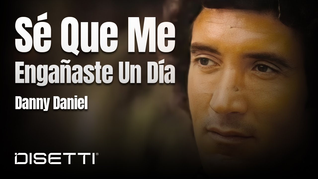 Danny Daniel- Sé que me engañaste un día (VideoLyric) - YouTube