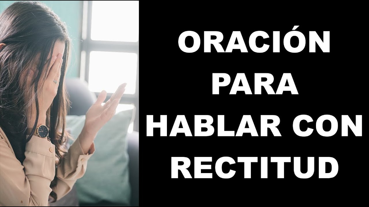 Oración para Hablar con Rectitud - YouTube