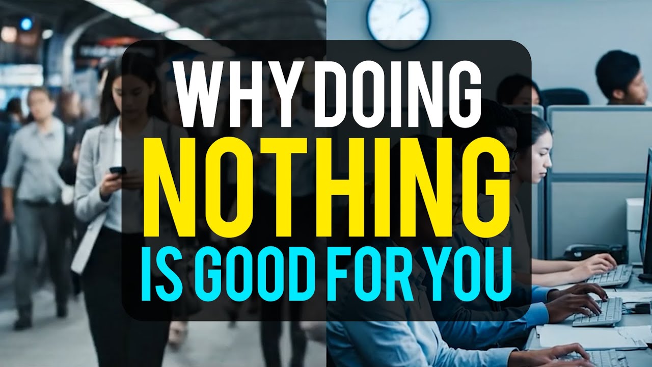 Why Doing Nothing Is Good for You - YouTube