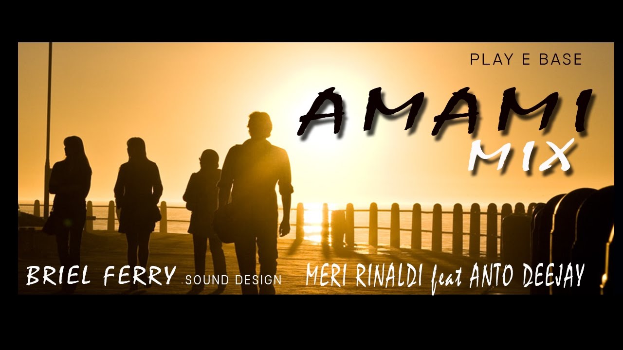 AMAMI MIX| MERI RINALDI feat ANTO DEEJAY - YouTube