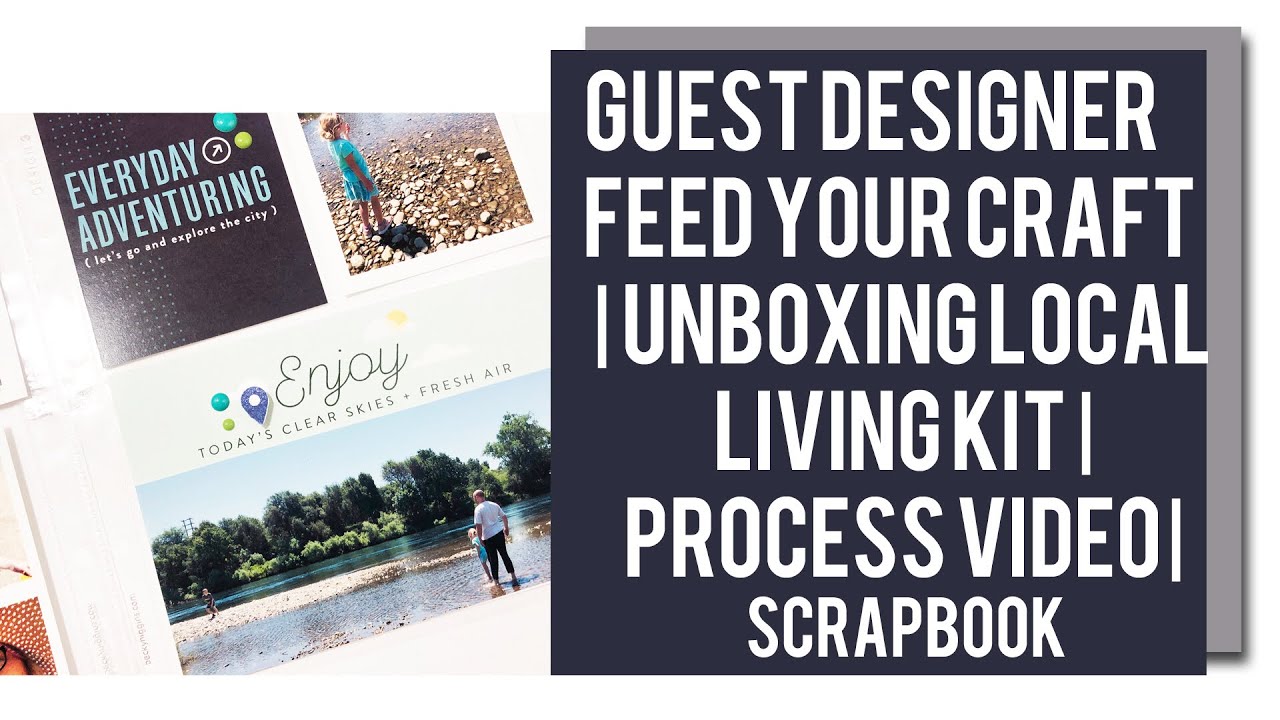 Guest Designer Feed Your Craft ️ Unboxing Local Living Kit ☀️ Process ...