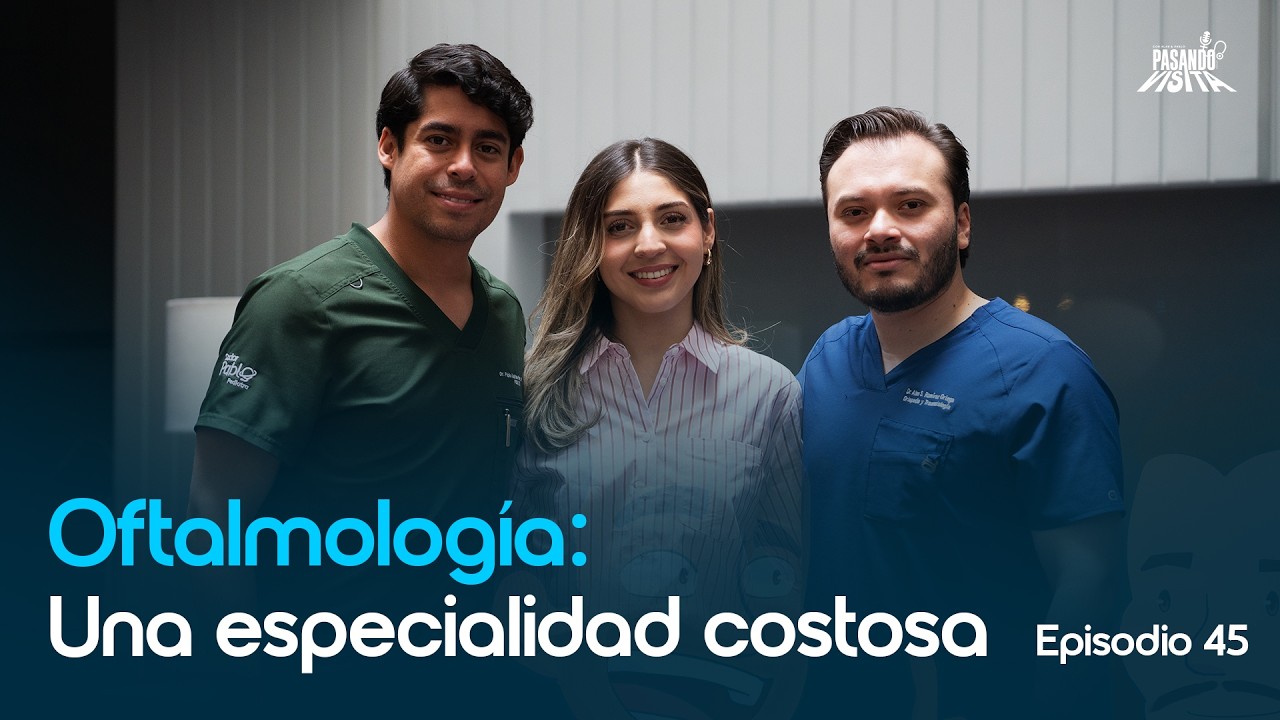 EP 45 - Oftalmología: Una especialidad costosa FT. Dra. Fátima Urrea ...