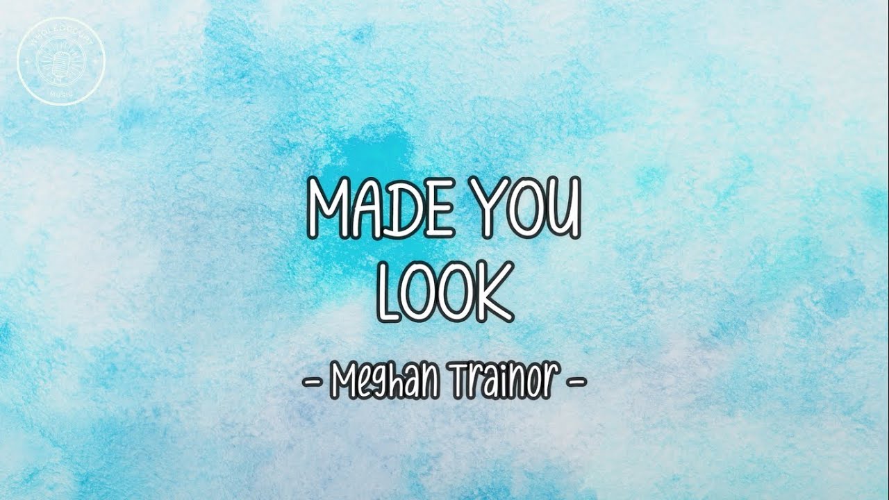 Made You Look - Meghan Trainor + Lyric - YouTube