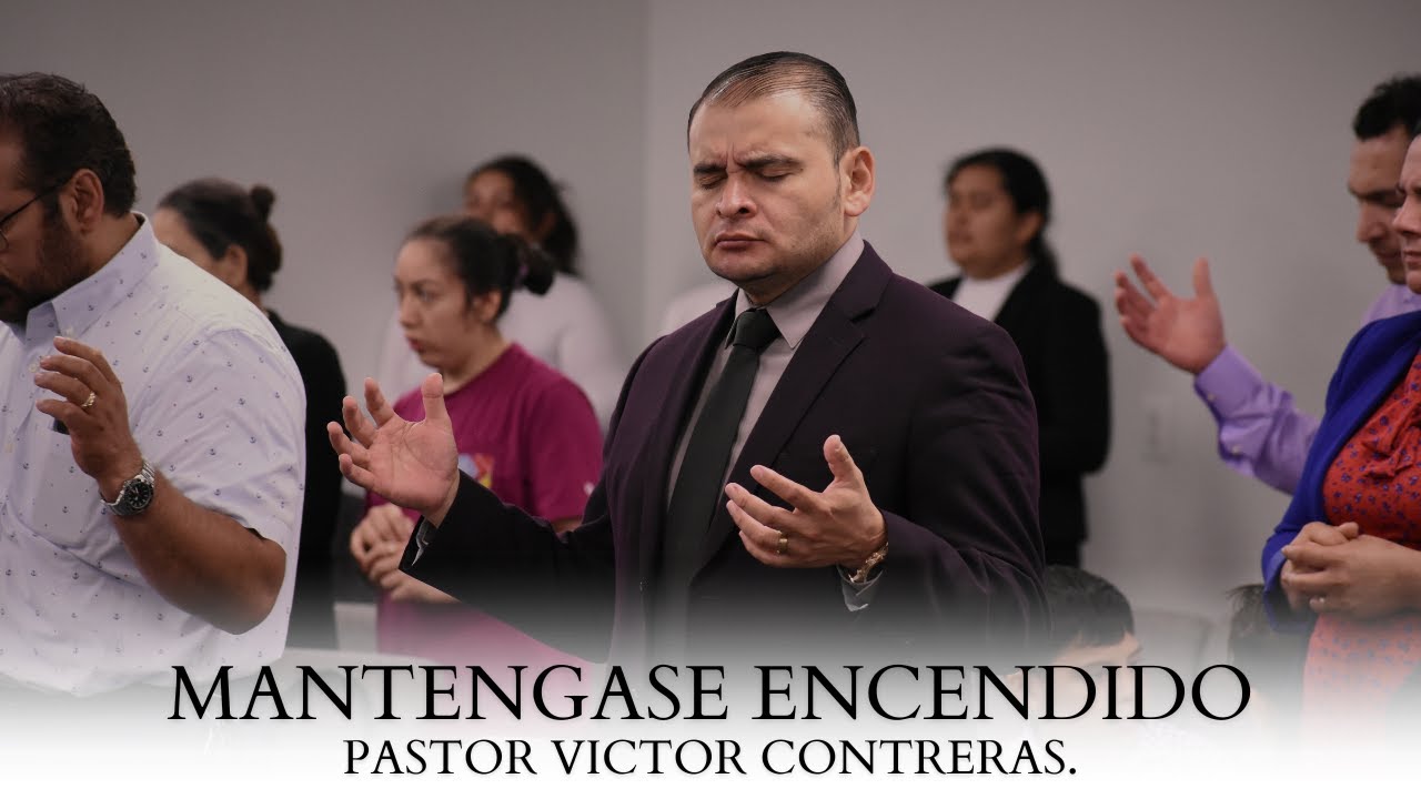 7/1/23 | Mantengase Encendido. Pastor Victor Contreras. - YouTube