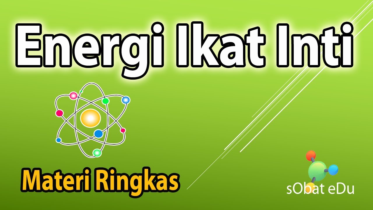 Materi Ringkas Fisika - Energi Ikat Inti (Defek Massa dan Energi Ikat ...