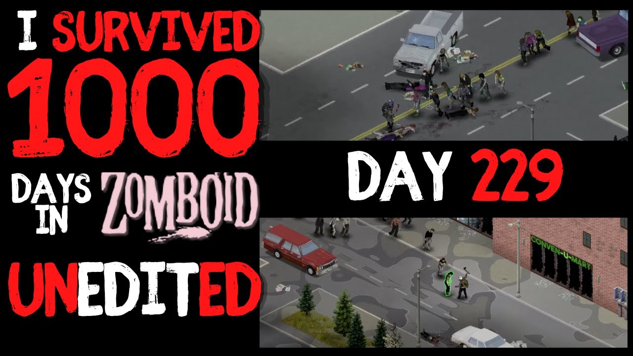 I Survived 1000 Days In Zomboid: Day 229 Unedited - YouTube