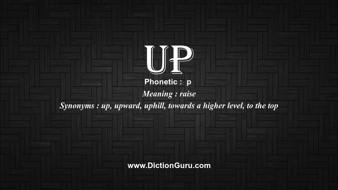 How to Pronounce up with Meaning, Phonetic, Synonyms and Sentence ...