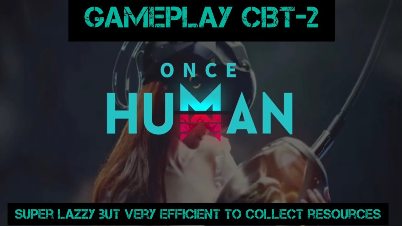 [CBT] Once Human Mobile - How to collect very valuable resources ...