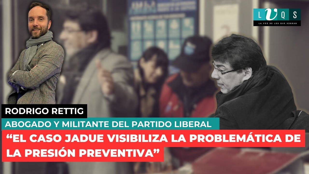 RODRIGO RETTIG: “EL CASO JADUE VISIBILIZA LA PROBLEMÁTICA DE LA PRISIÓN PREVENTIVA” - YouTube