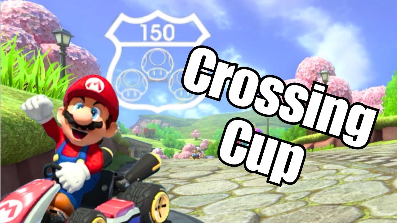 Mario Kart 8 Deluxe, Crossing Cup Grand Prix Gameplay 150cc - YouTube