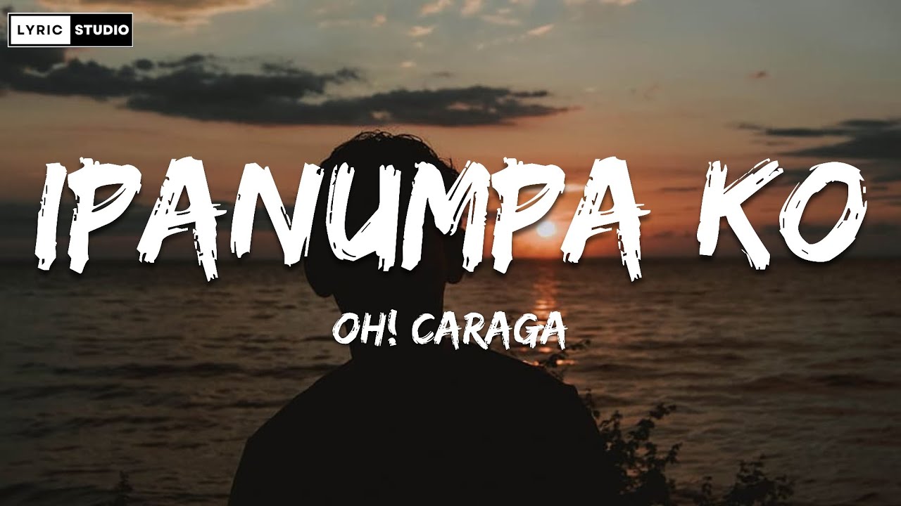 Oh! Caraga - Ipanumpa Ko (Lyrics) - YouTube