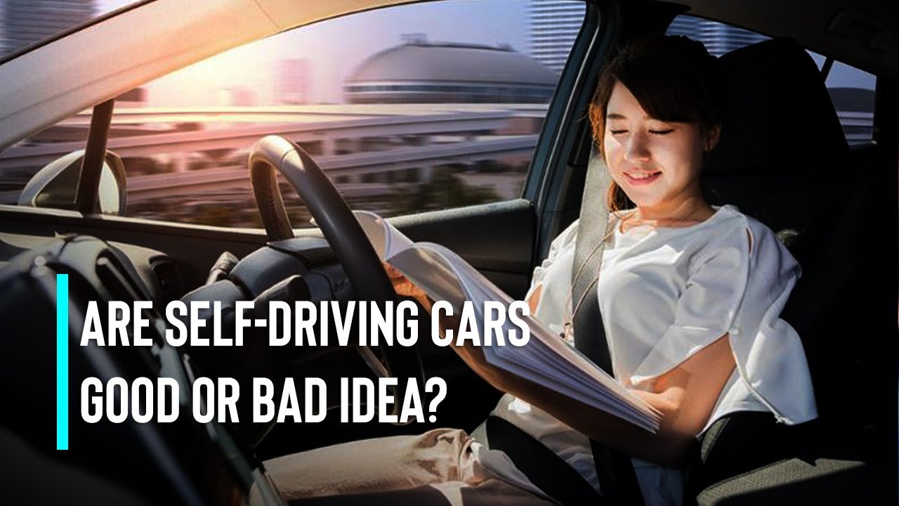Self-Driving Cars: Good or Bad Idea? - YouTube