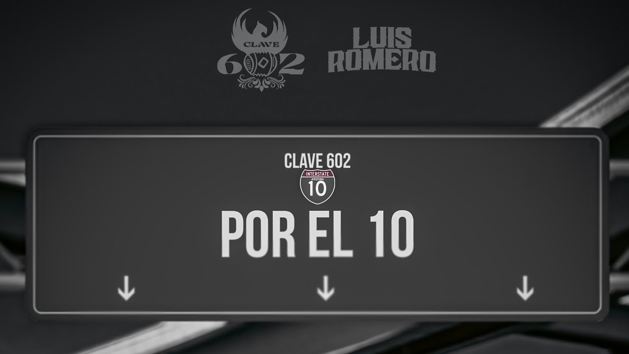 Por el 10 Letra - Clave 602 ft (Luis Romero) - YouTube