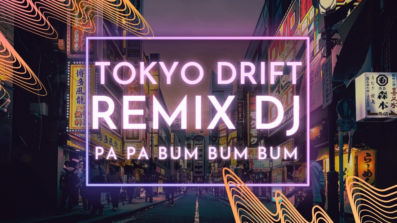 Tokyo Drift Compilation Remix DJ Pa Pa Bum Bum Bum TikTok - YouTube