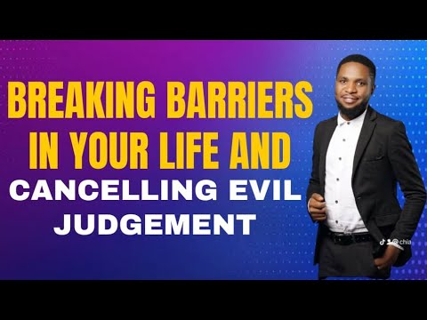Breaking Barriers In Our Lives & Coming Against Evil Judgement From The ...