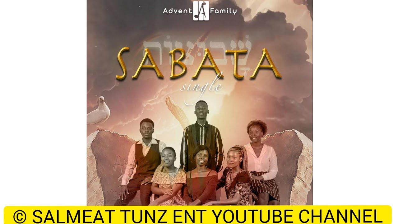 SABATA (OFFICIAL SEVENTH DAY ADVENTIST SONG ) BY ADVENT FAMILY 2024 ...