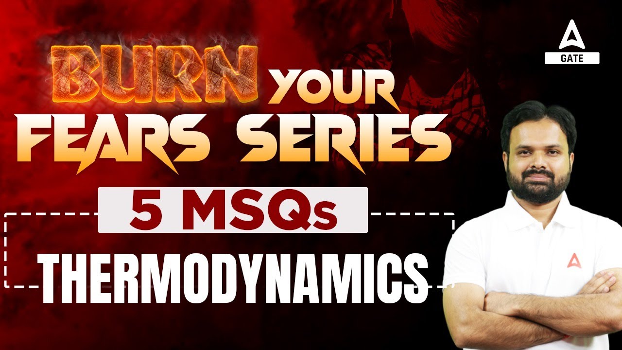 Gate 2023 Burn your fears series 5 MSQs Thermodynamics By kanisth sir ...