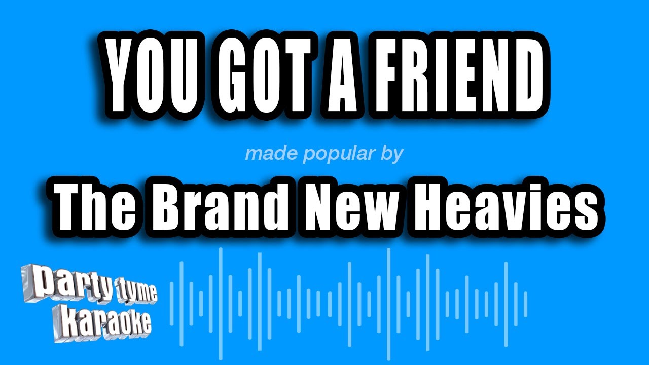 The Brand New Heavies - You Got A Friend (Karaoke Version) - YouTube