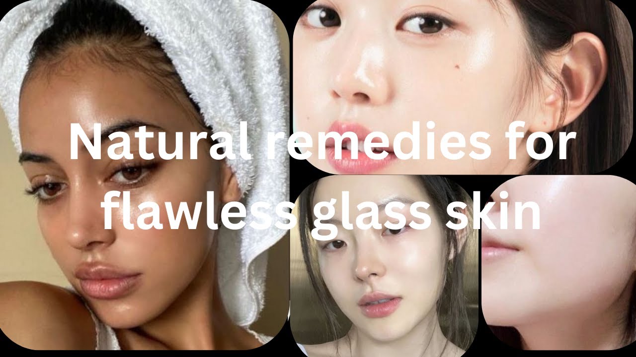 Natural Remedies For Flawless Glass Skin - YouTube