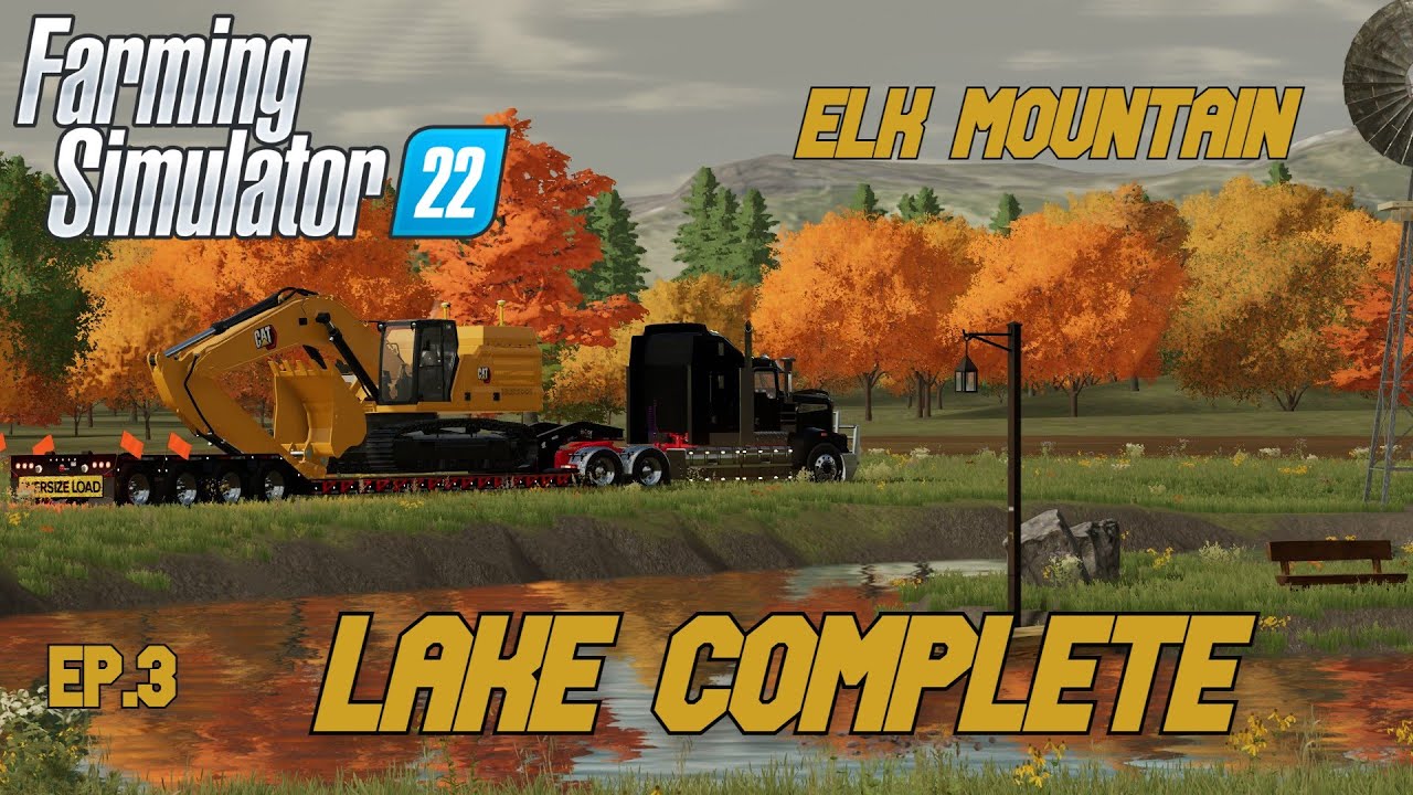 Farming Simulator 22 | Elk Mountain | LAKE COMPLETE | Season 1 EP.3 ...