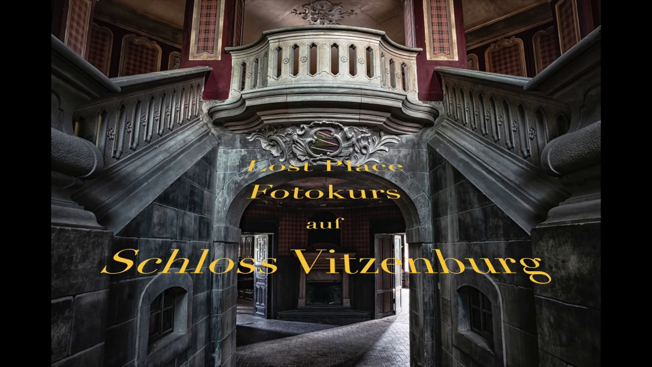 Lost Place Fotokurs - Schloss Vitzenburg - YouTube