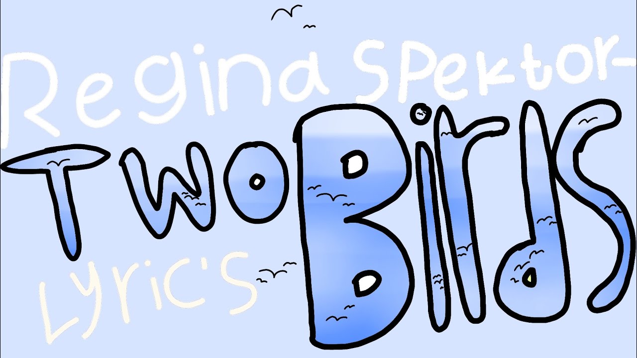 Regina spektor-Two Birds lyric's remix - YouTube