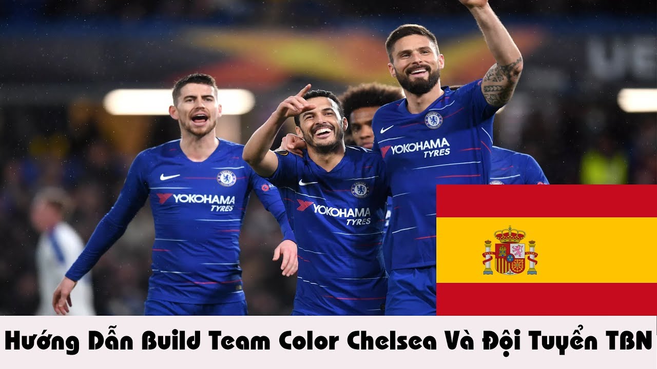 Hướng Dẫn Build Team Color Chelsea Và Đội Tuyển Tây Ban Nha - YouTube