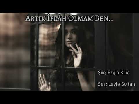 ARTIK İFLÂH OLMAM BEN..