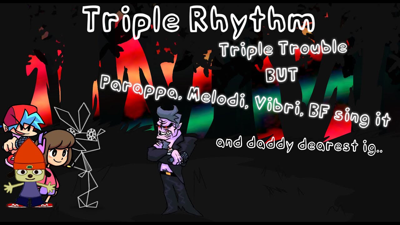 Triple Rhythm (Triple Trouble but its a Daddy Dearest vs Parappa ...