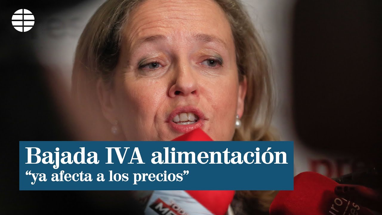 Calviño Asegura Que La Bajada Del Iva A La Alimentación Ya Afecta A Los