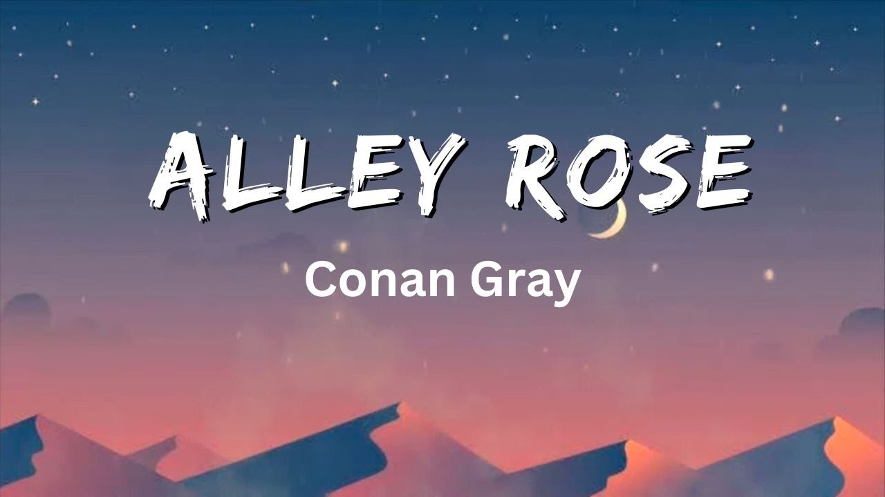 Conan Gray - Alley Rose (Lyrics) - YouTube