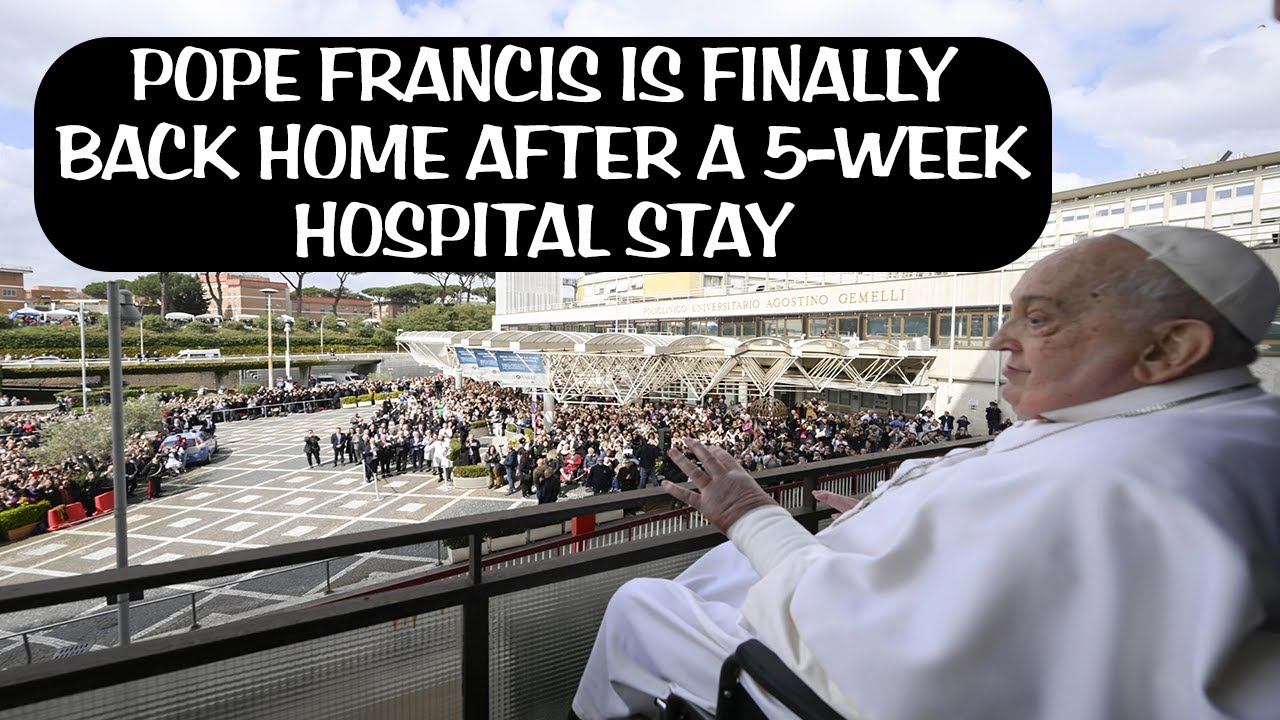 POPE FRANCIS IS FINALLY BACK HOME AFTER A 5 WEEK HOSPITAL STAY - YouTube