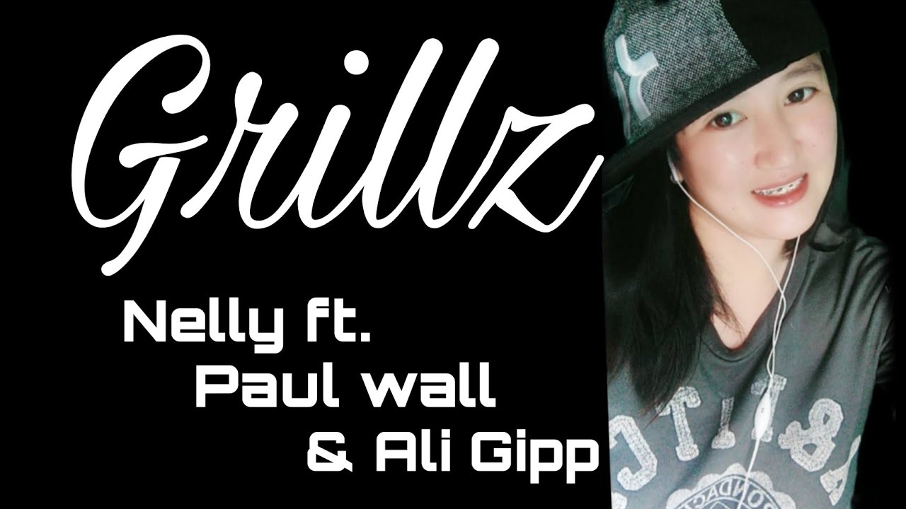 Grillz (lyrics)- Nelly ft. paul wall, Ali Gipp - YouTube
