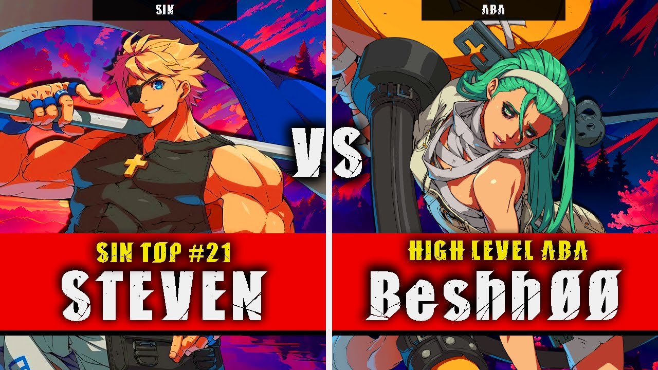 GGST | STEVEN (Sin) VS Beshh00 (ABA) | Guilty Gear Strive High level ...
