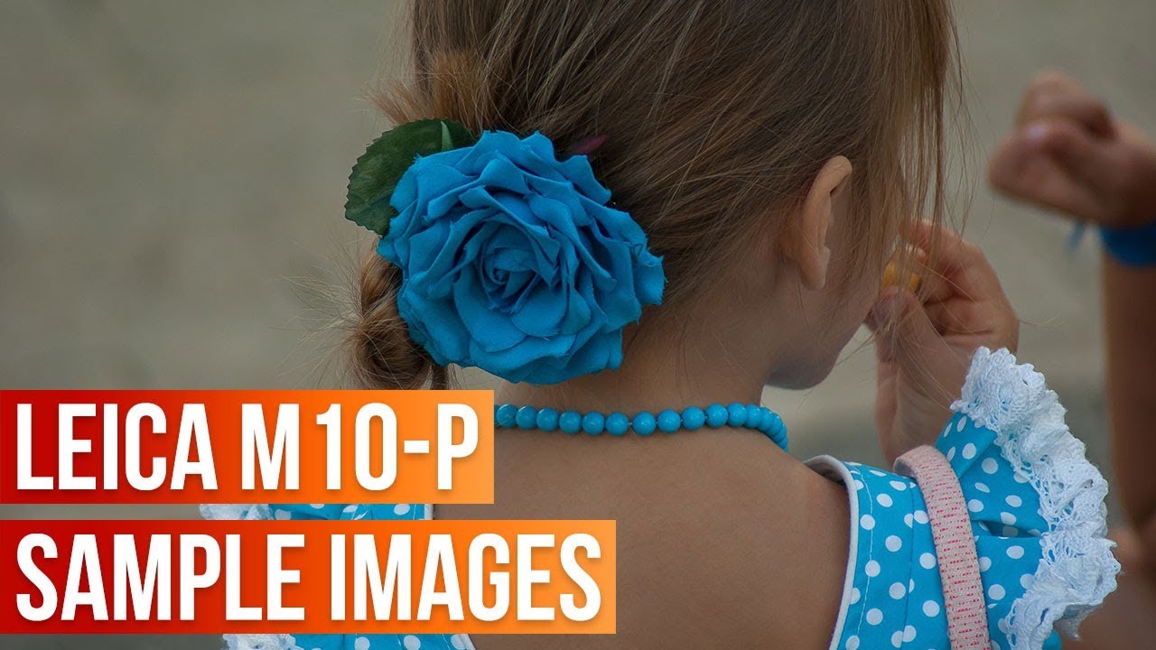 Leica M10-P Sample Images