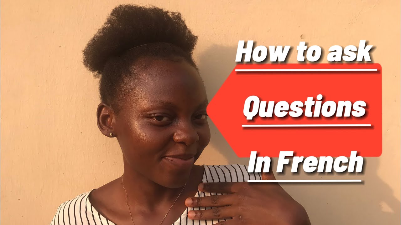 How to ask questions IN FRENCH/ L’interrogation - YouTube