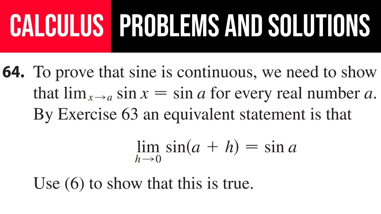 64. To prove that sine is continuous, we need to show that lim(x→a)⁡sin ...