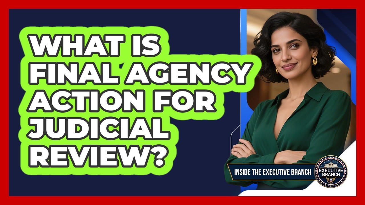 What Is Final Agency Action For Judicial Review? - YouTube