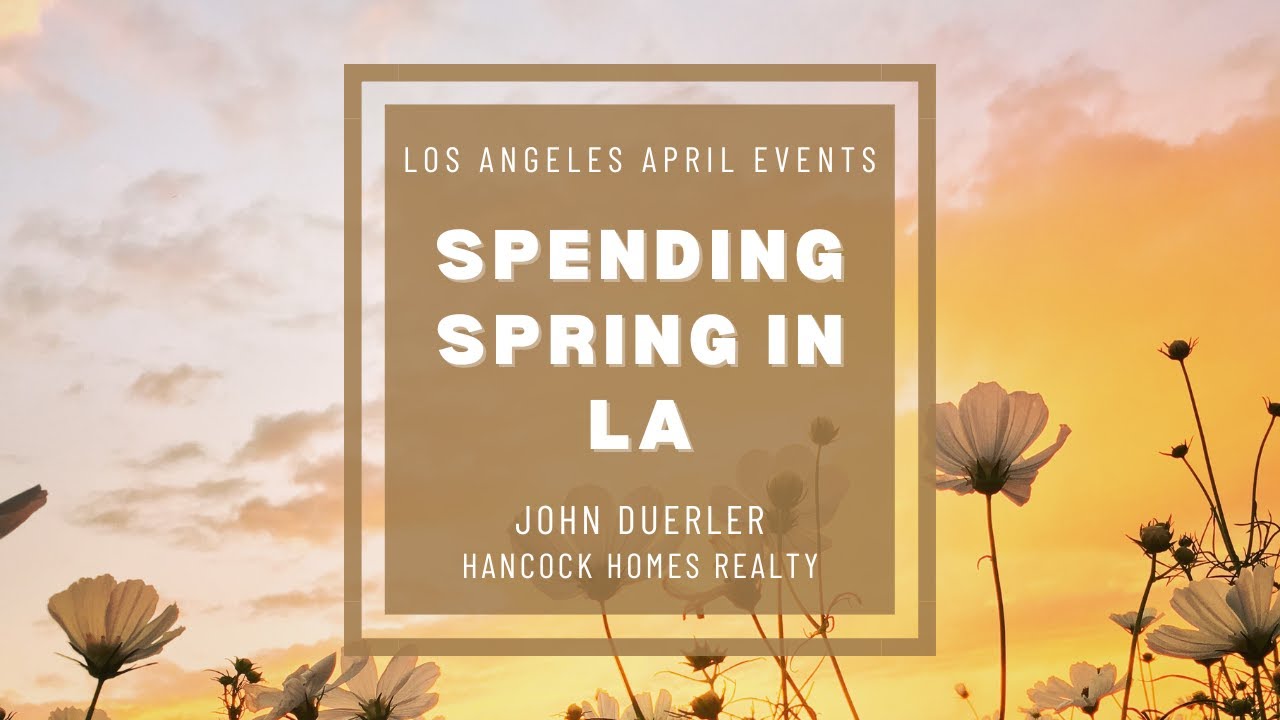 Amazing April Events this Month | Spring Break in LA | Living in Los ...