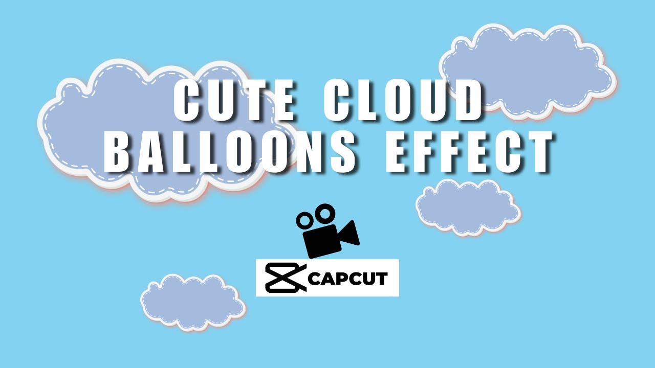 ~ How to Add Cloud Balloons Effect to Your Videos in CapCut Mobile | Easy Tutorial! - YouTube