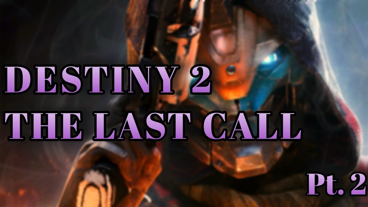 Destiny 2: Last Call - YouTube