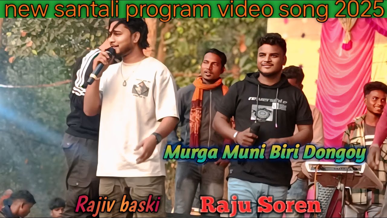 Biri Dongoy Raju Soren.Rajiv baski Murga Muni new santali program video ...