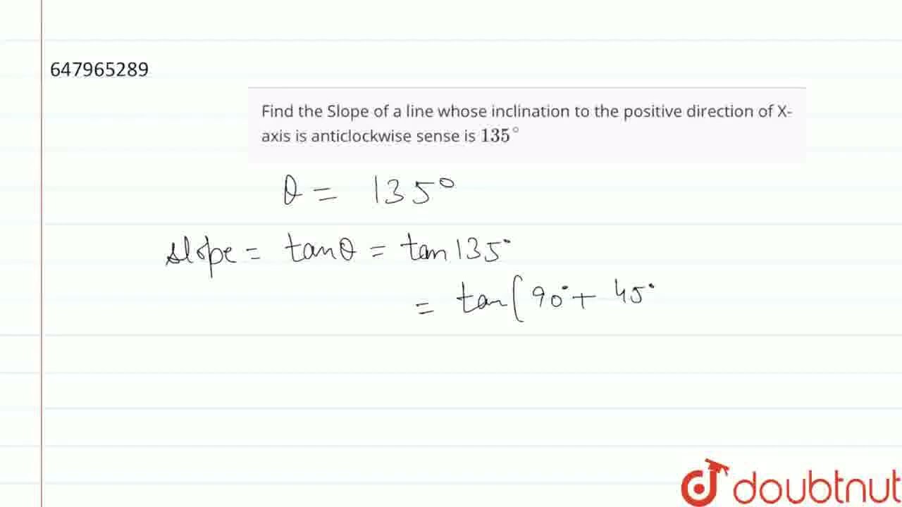 Find The Slope Of A Line Whose Inclination To The Positive Direction Of Find The Slope Of A Line Whose Inclination To The Positive Direction Of