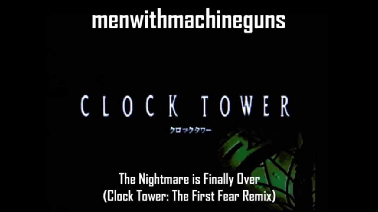 menwithmachineguns - "The Nightmare is Finally Over (Clock Tower Remix ...