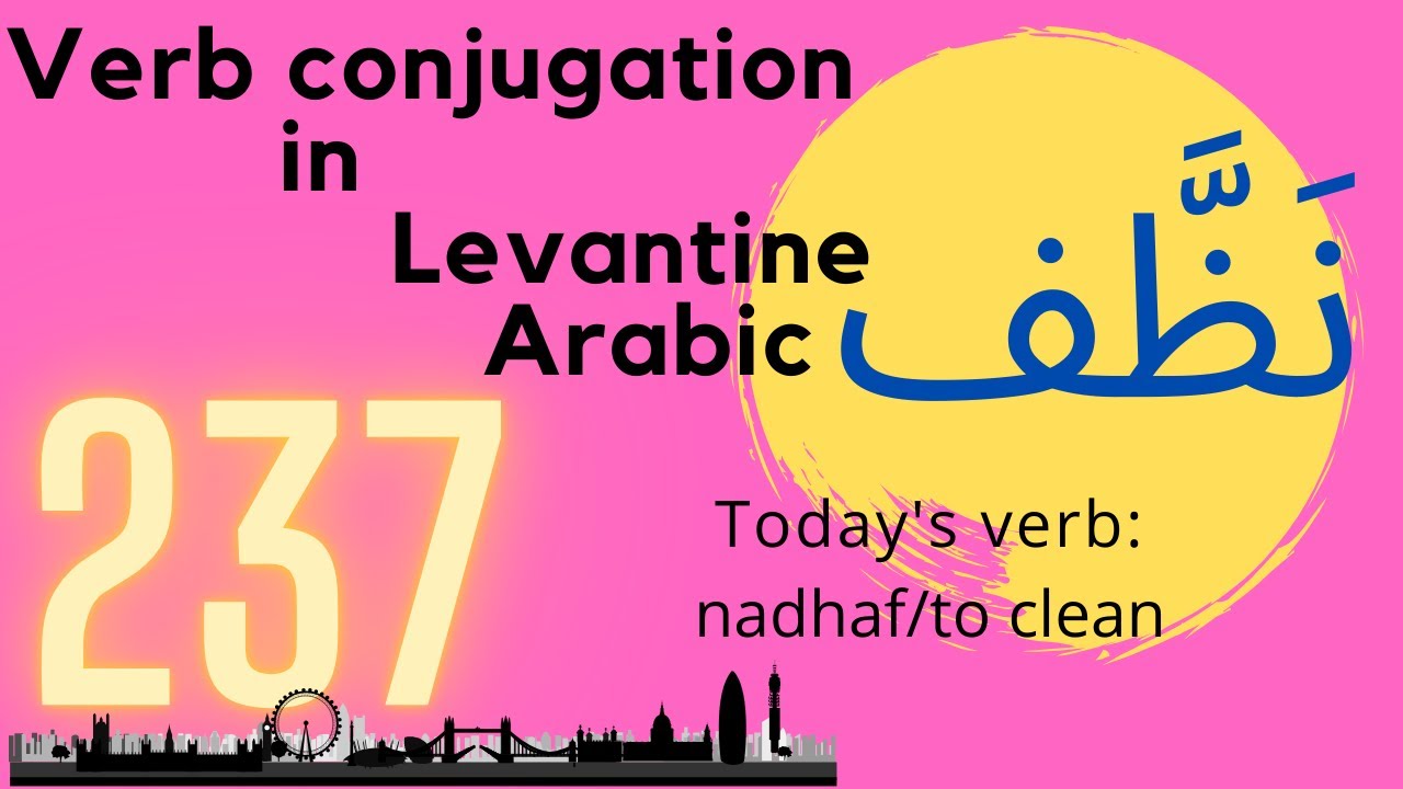 conjugating the verb to clean on all tenses in Levantine Arabic | 237 ...