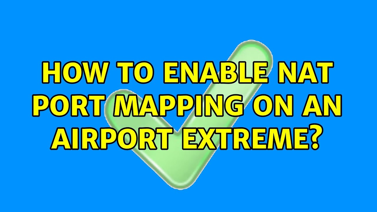 How to enable NAT Port Mapping on an Airport Extreme? - YouTube