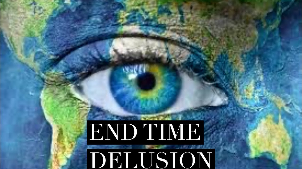End Time Delusion - YouTube