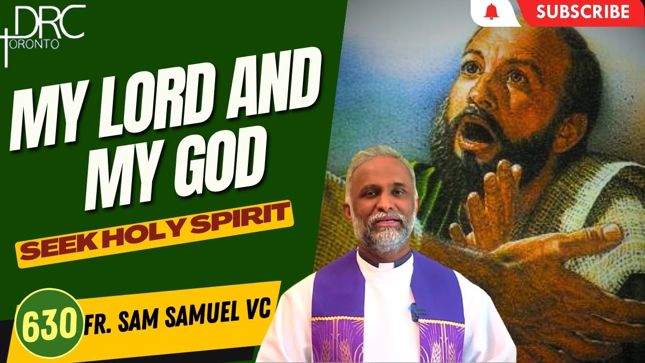 Day 630: My Lord and My God! | Seek Holy Spirit (Fr. Sam Samuel VC ...