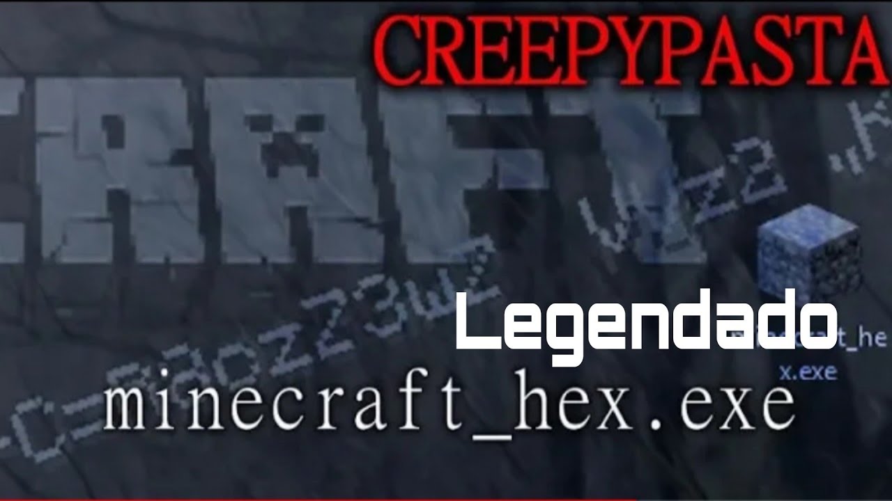 minecraft_hex.exe CREEPYPASTA Legendado PT BR - YouTube