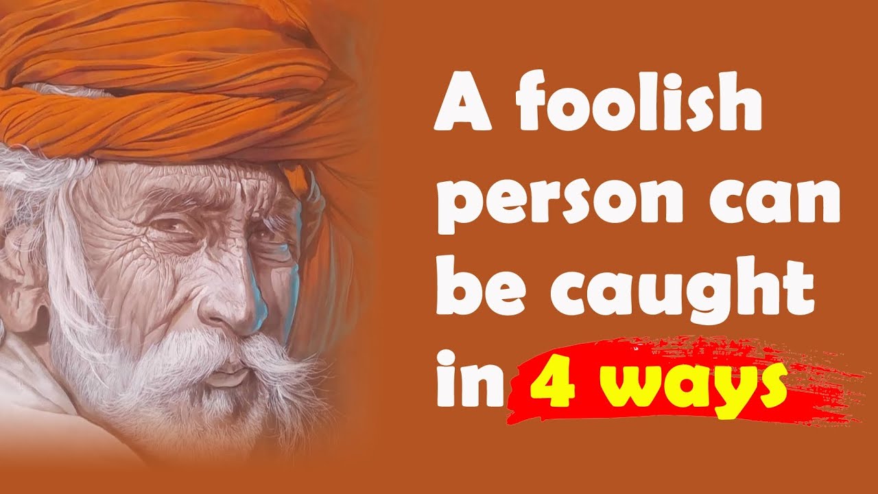 A Foolish Person Can Be Caught In A Four Ways Adorable Quotes YouTube a-foolish-person-can-be-caught-in-a-four-ways-adorable-quotes-youtube